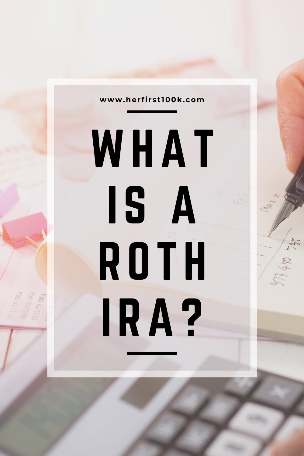 What is a Roth IRA? | Her First $100K