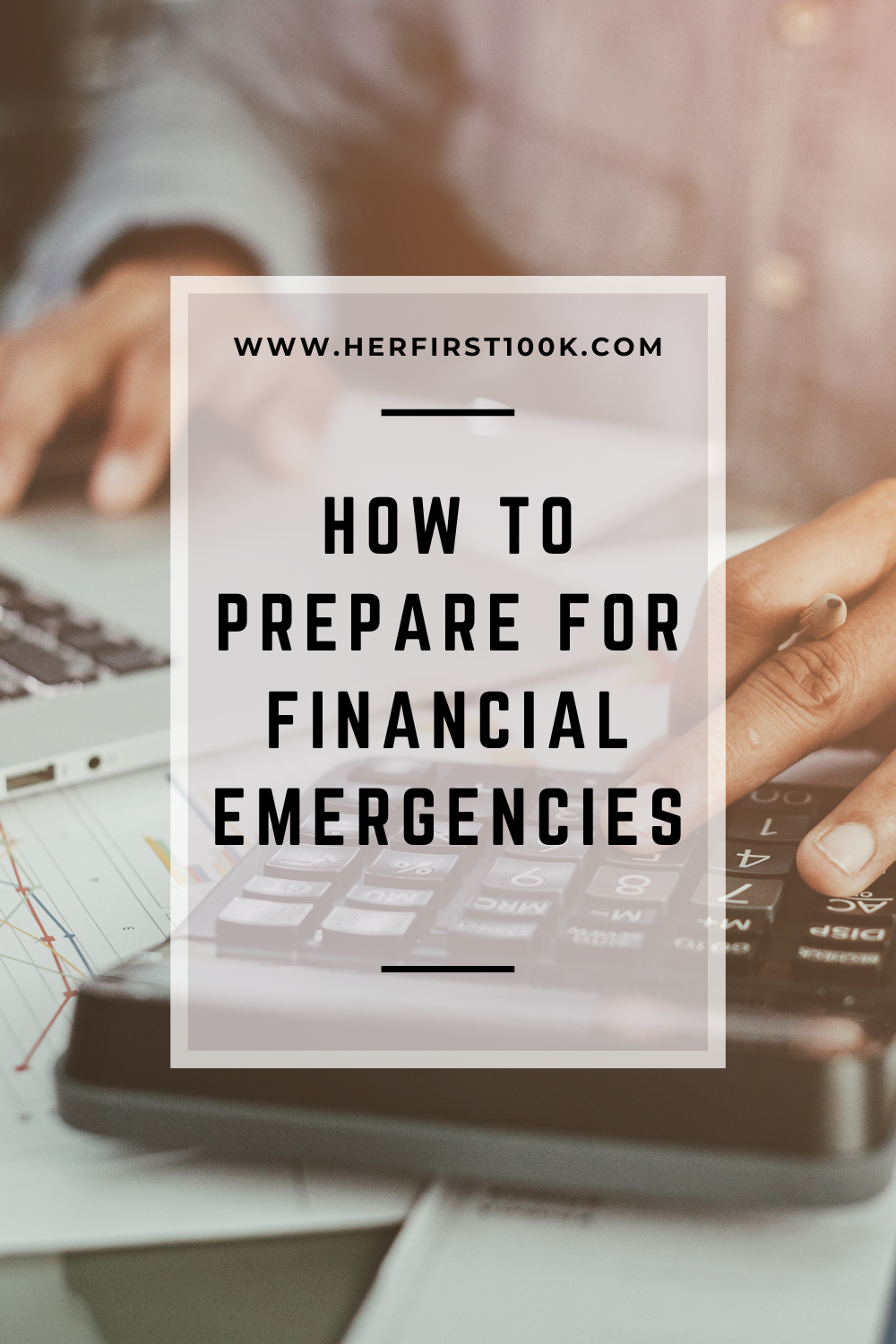 How to Prepare for Financial Emergencies | Her First $100K