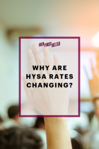 Why Are HYSA Rates Changing? | Her First $100K