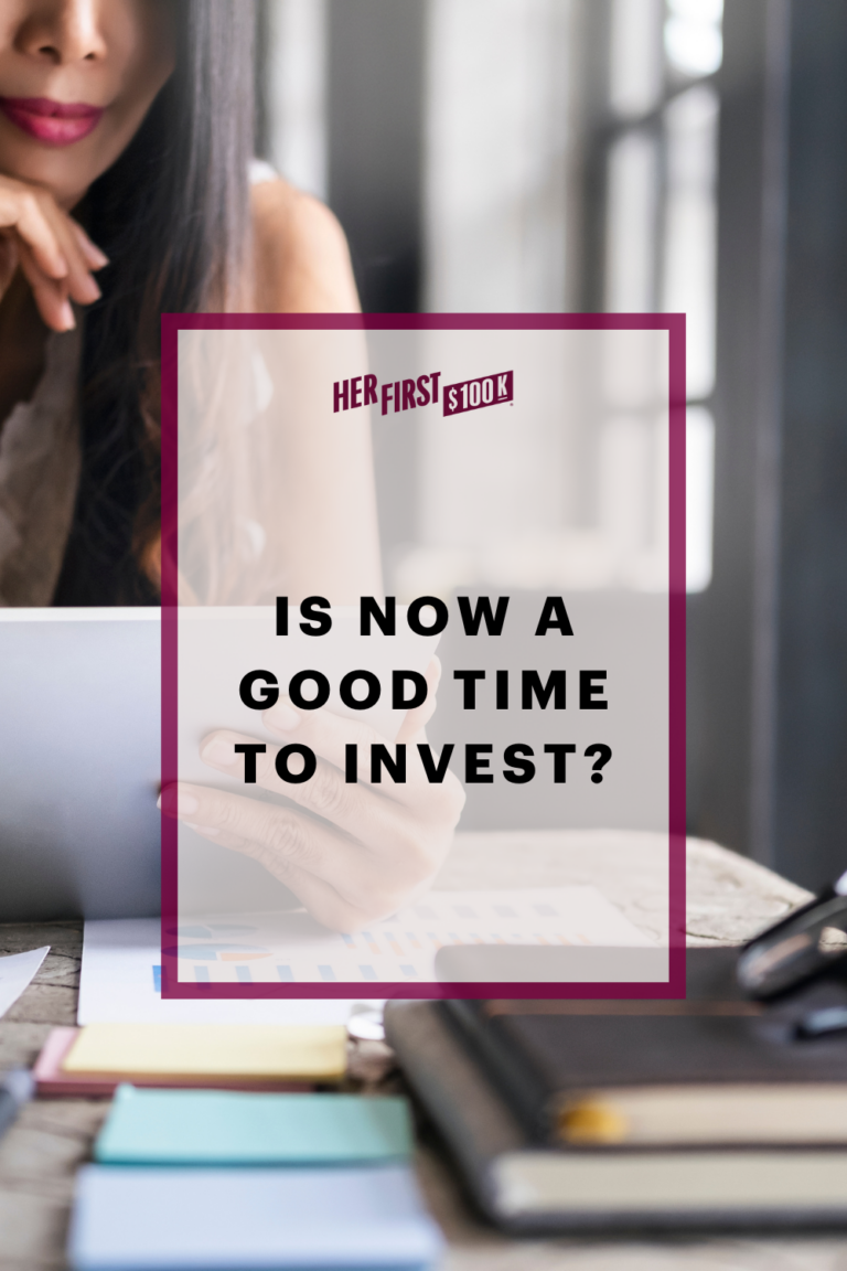 Is Now a Good Time to Invest? | Her First $100K